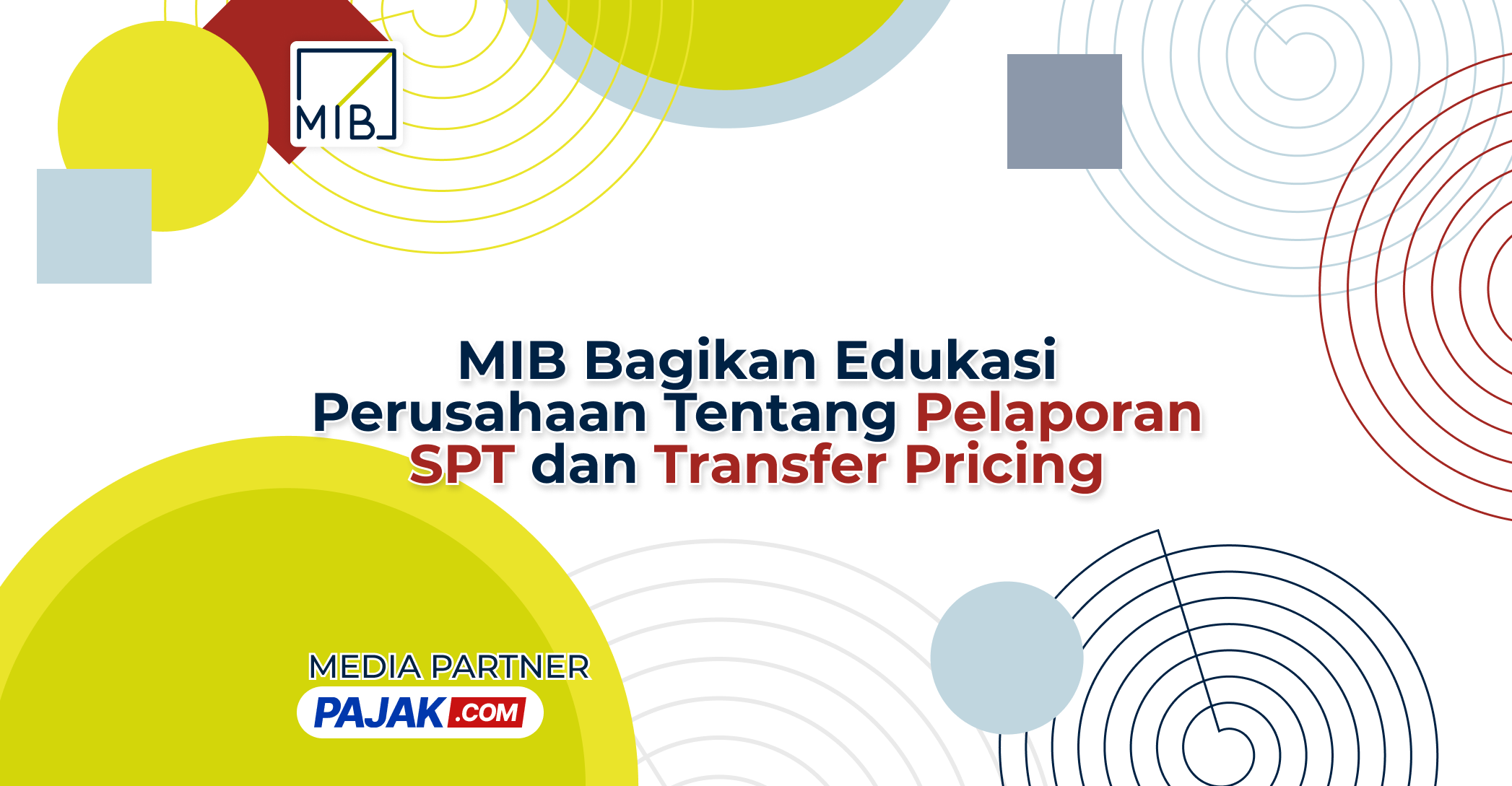 MIB Bagikan Edukasi Perusahaan Tentang Pelaporan SPT dan Transfer Pricing